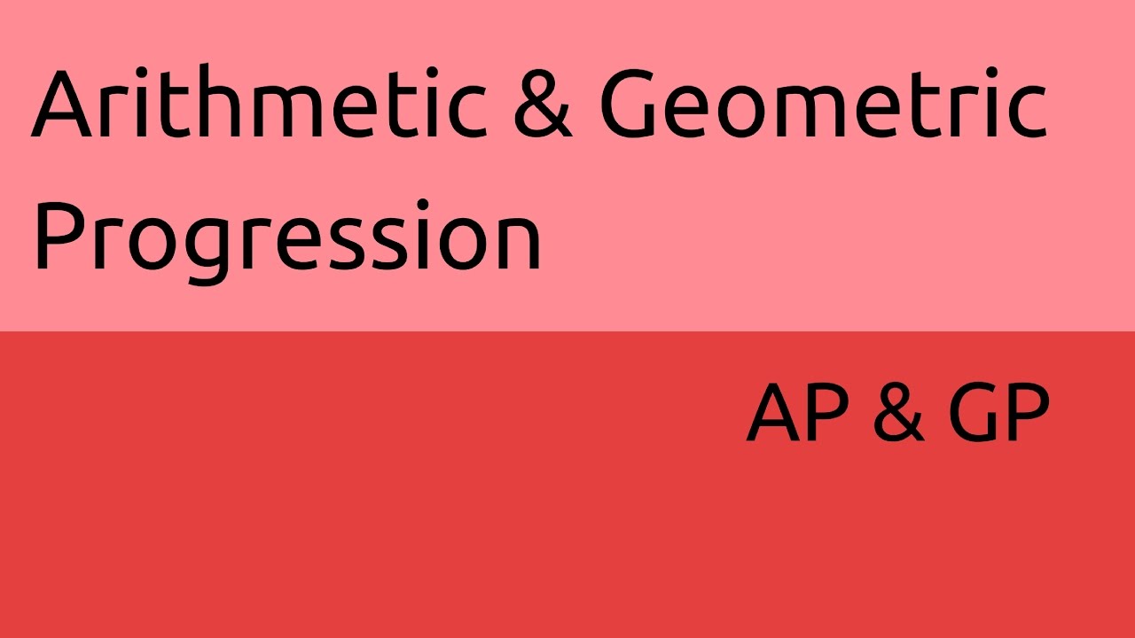Overview of Arithmetic Progression and Geometric Progression | AP | GP ...