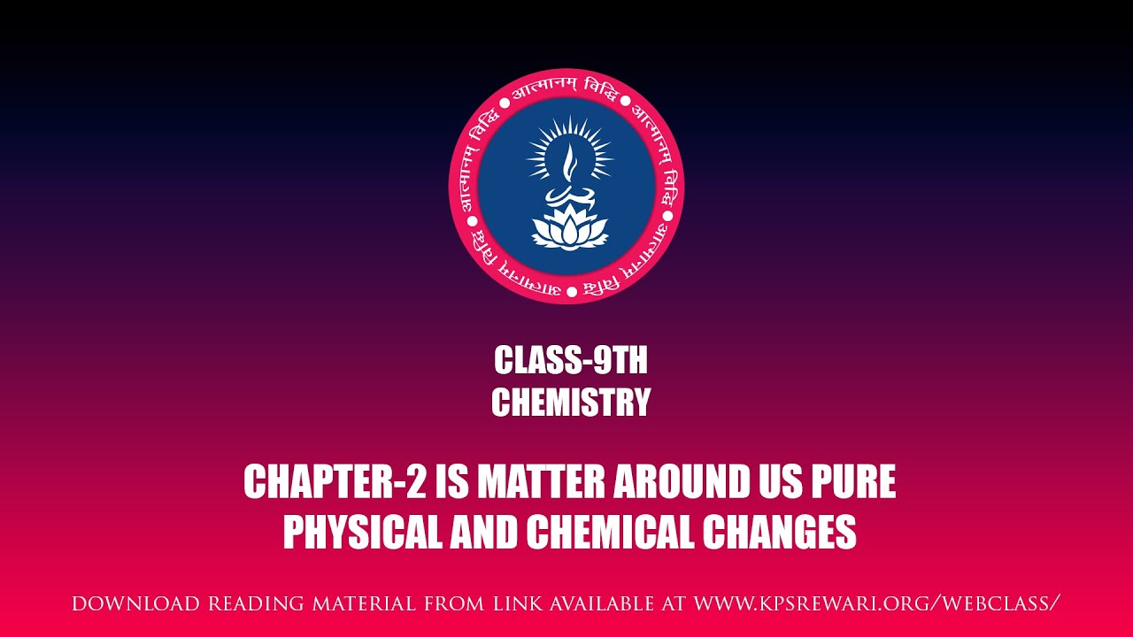 CLASS-9TH-CHEMISTRY-CHAPTER-2 IS MATTER AROUND US PURE-PHYSICAL AND ...