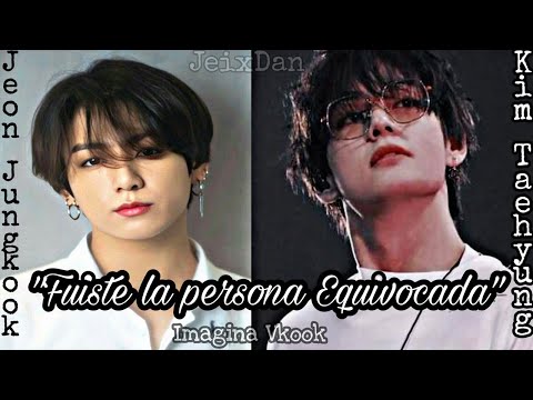 Imagina Vkook |Fuiste la persona equivocada| [Cap. Único] Película
