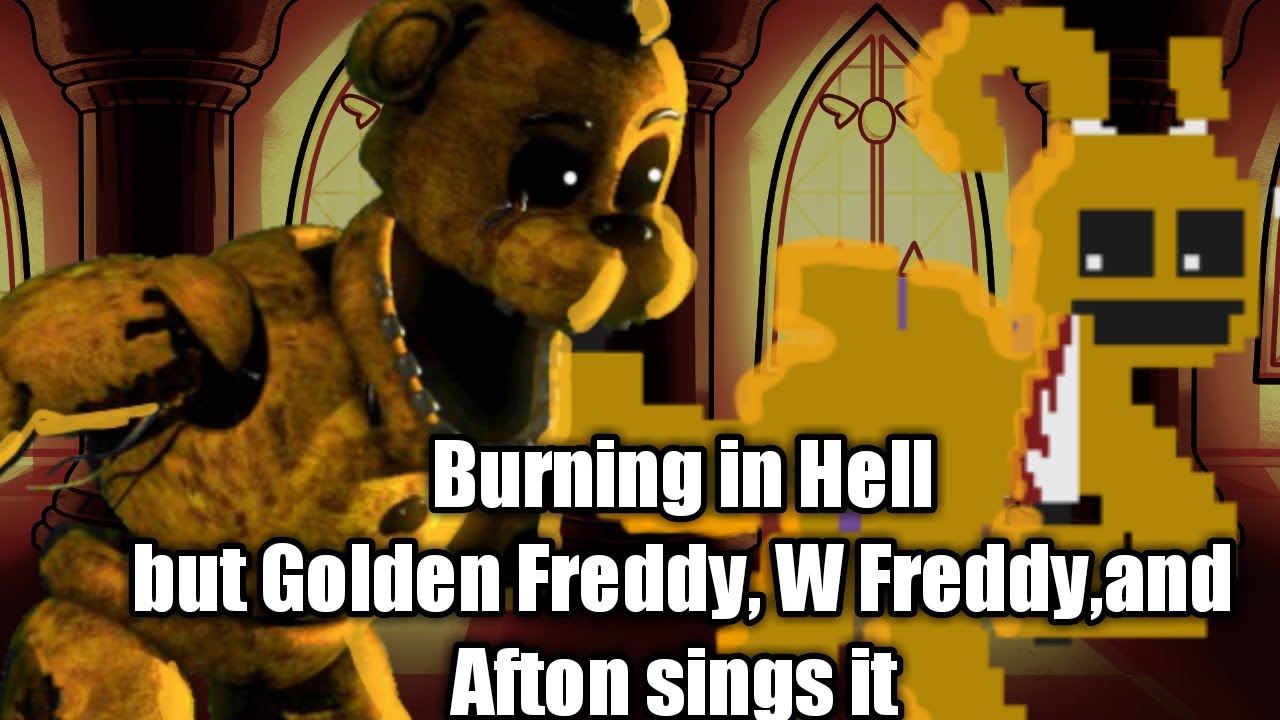 FNF Burning in Hell but Golden Freddy, W Freddy, and Afton sings it🎶 ...