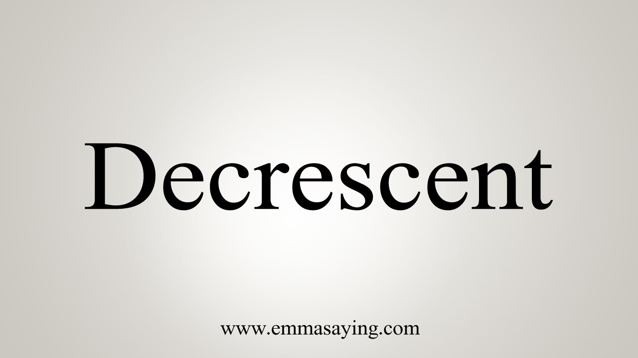 How To Say Decrescent - YouTube