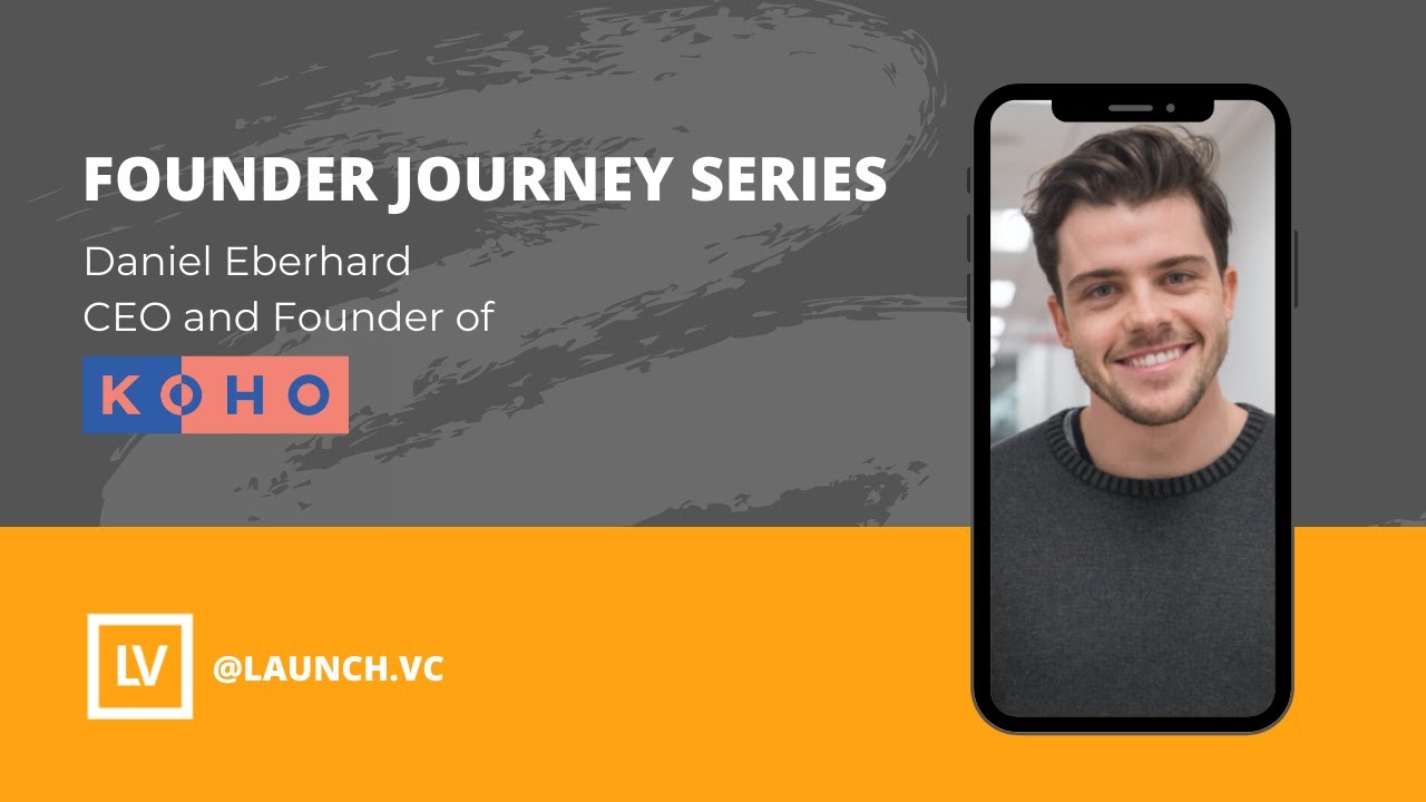 Daniel Eberhard, KOHO - Founder Journey Series, Episode 2 - YouTube