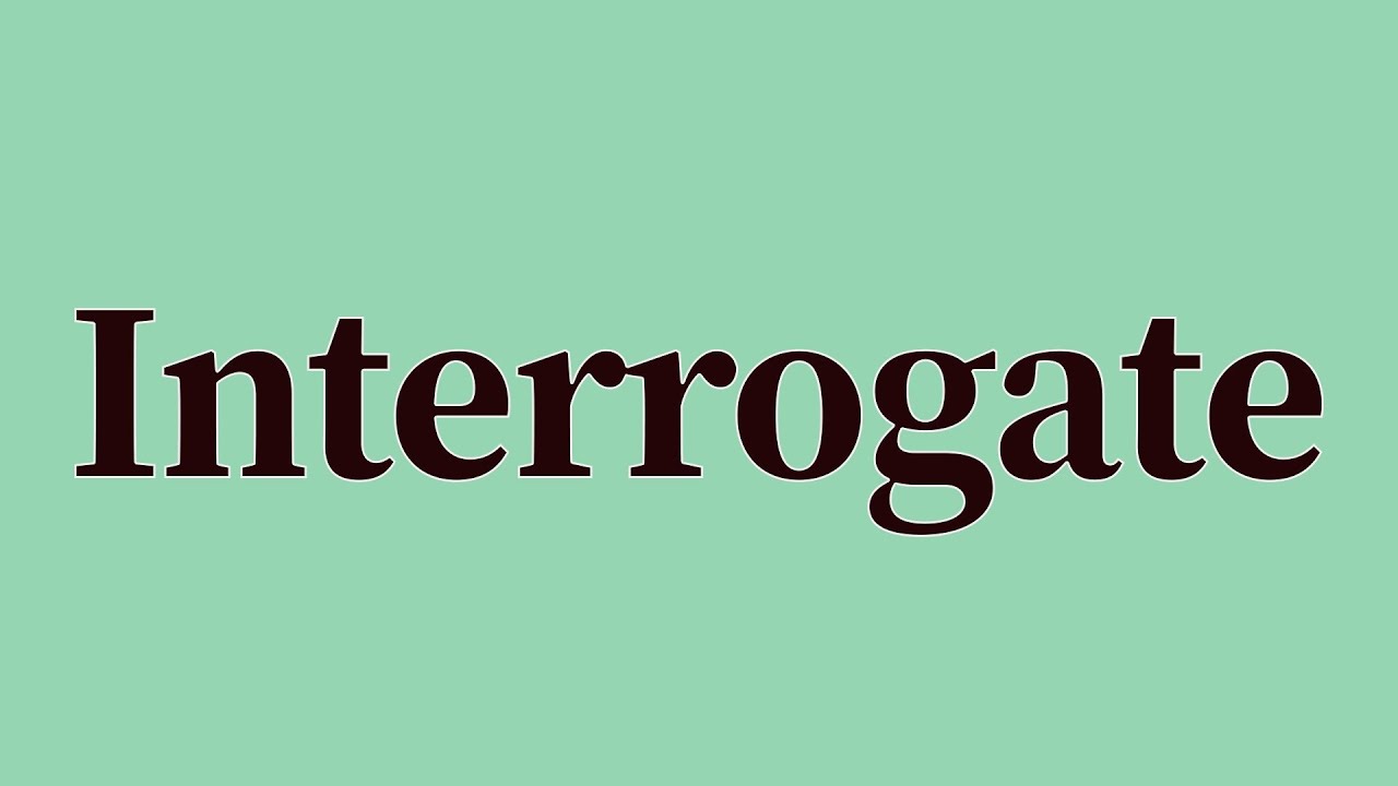 Interrogate Pronunciation and Meaning - YouTube