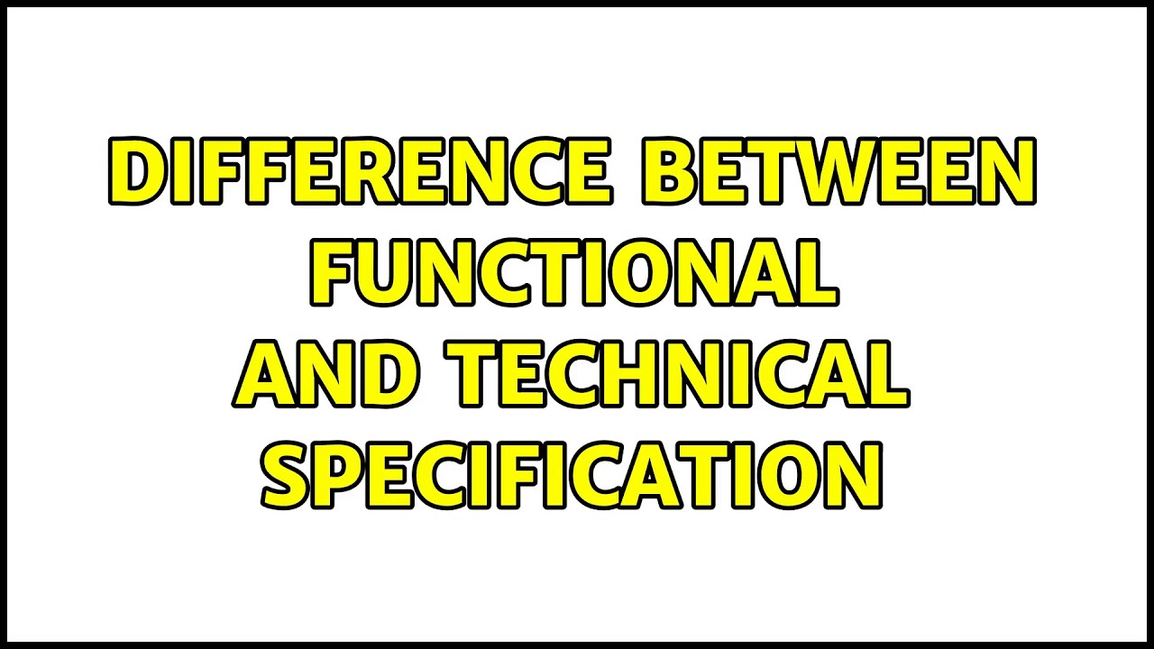Difference between functional and technical specification - YouTube
