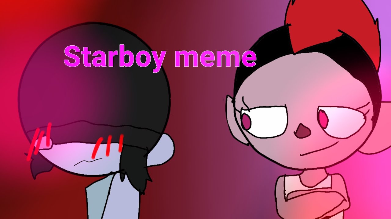 Starboy meme/Animation/Briff/ - YouTube