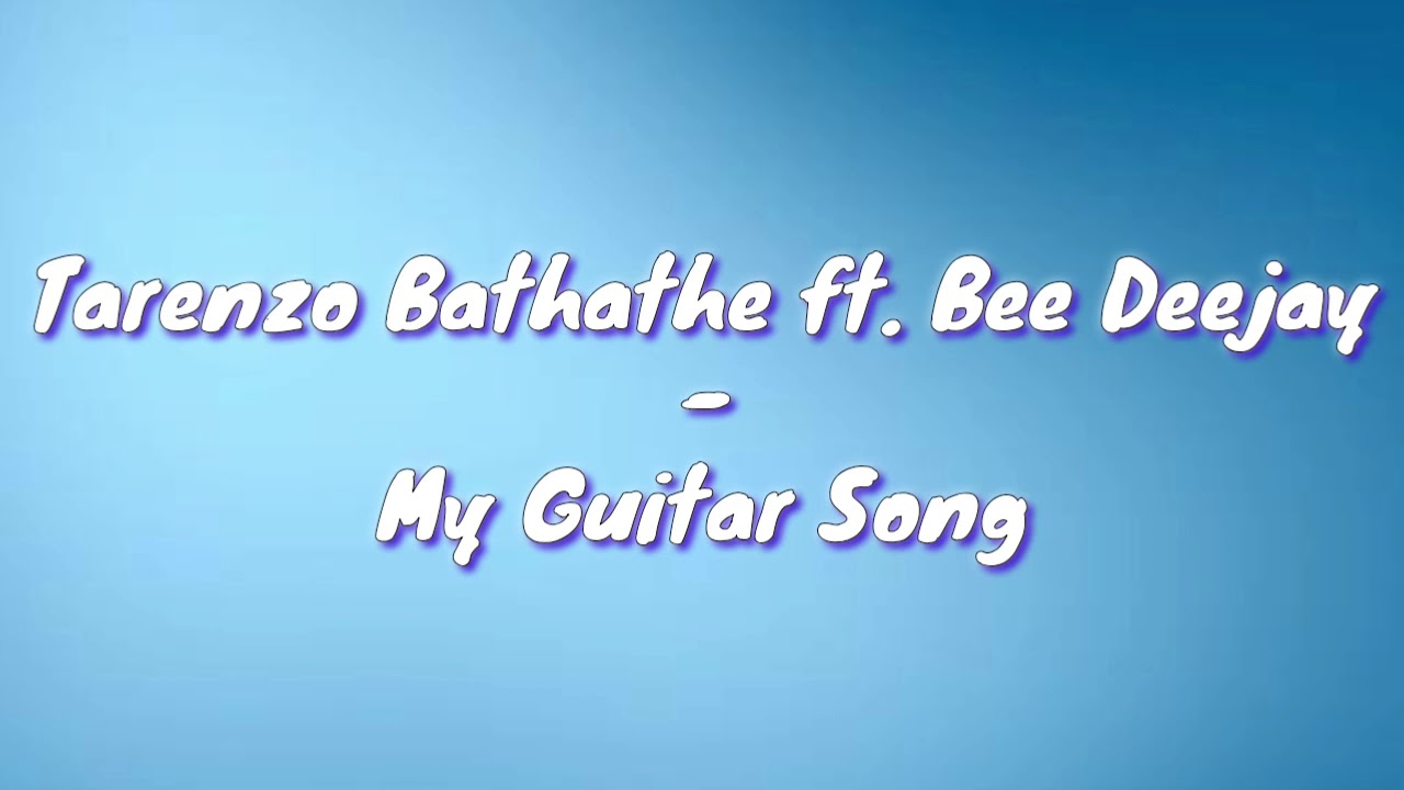 Tarenzo Bathathe ft. Bee Deejay - My Guitar Song - YouTube