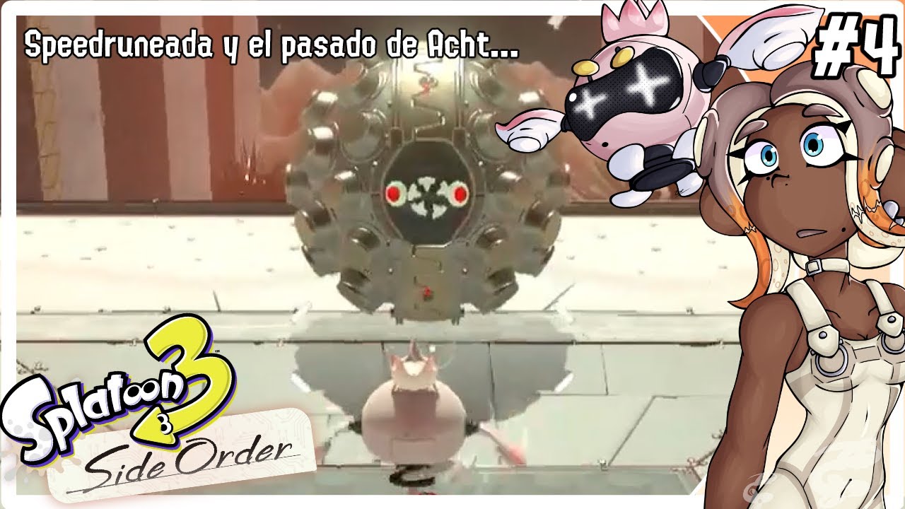 🪸Speedruneada y el pasado de Acht... • SPLATOON 3 • SIDE ORDER • (PT 4/ ...