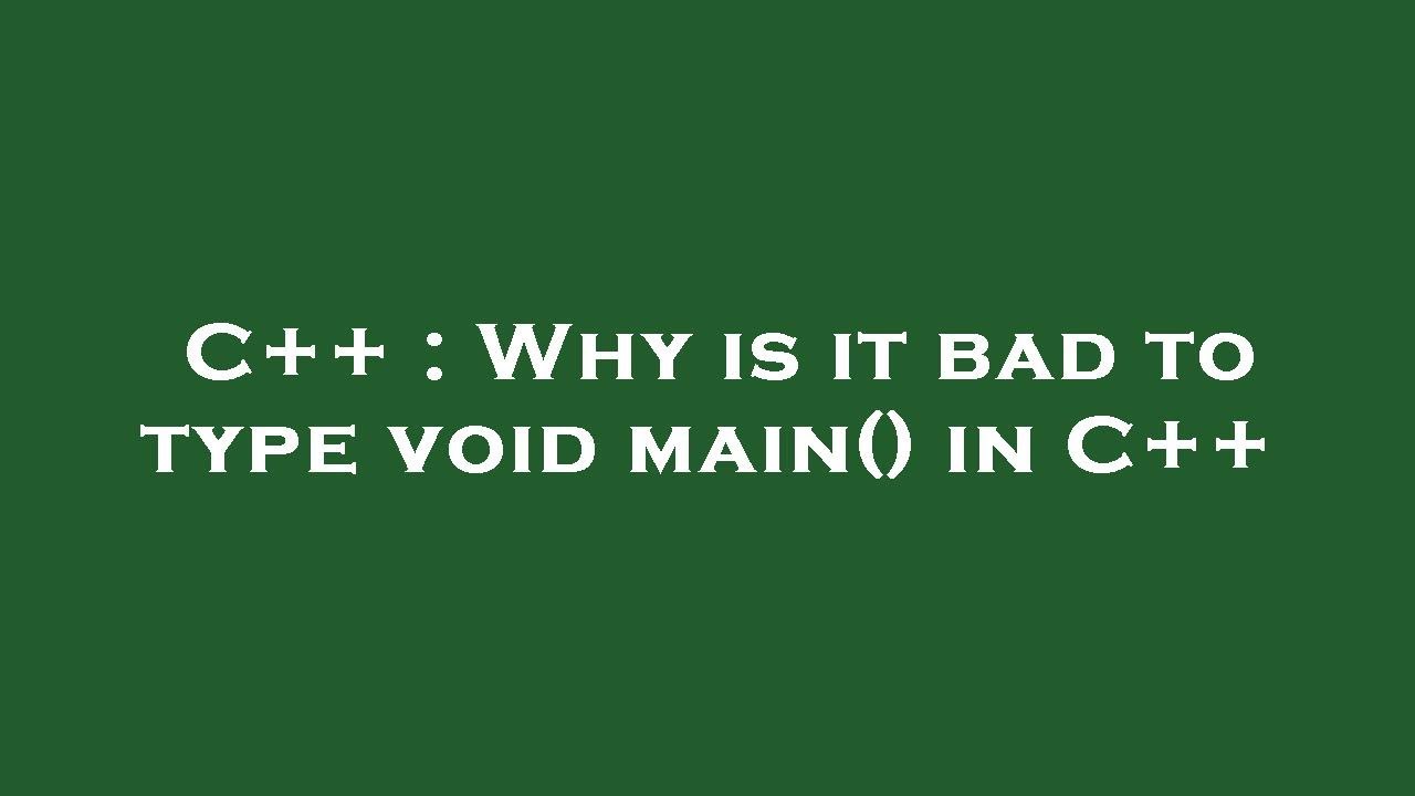 C++ : Why is it bad to type void main() in C++ - YouTube