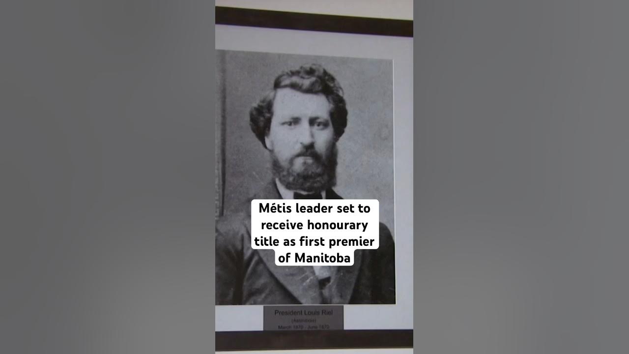Métis leader Louis Riel set to receive honourary title as first premier ...
