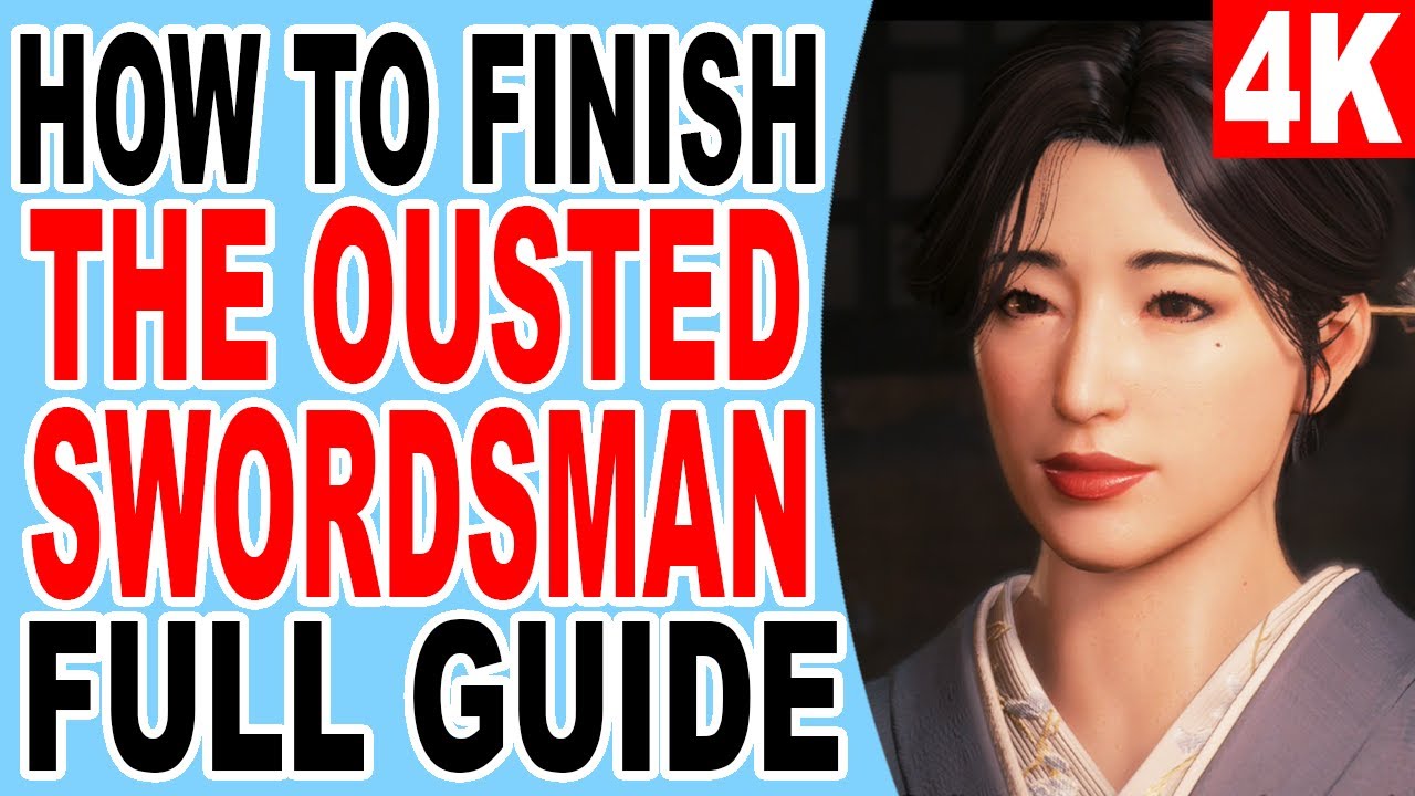 How to Finish The Ousted Swordsman - Defeat the Master & Defeat the ...