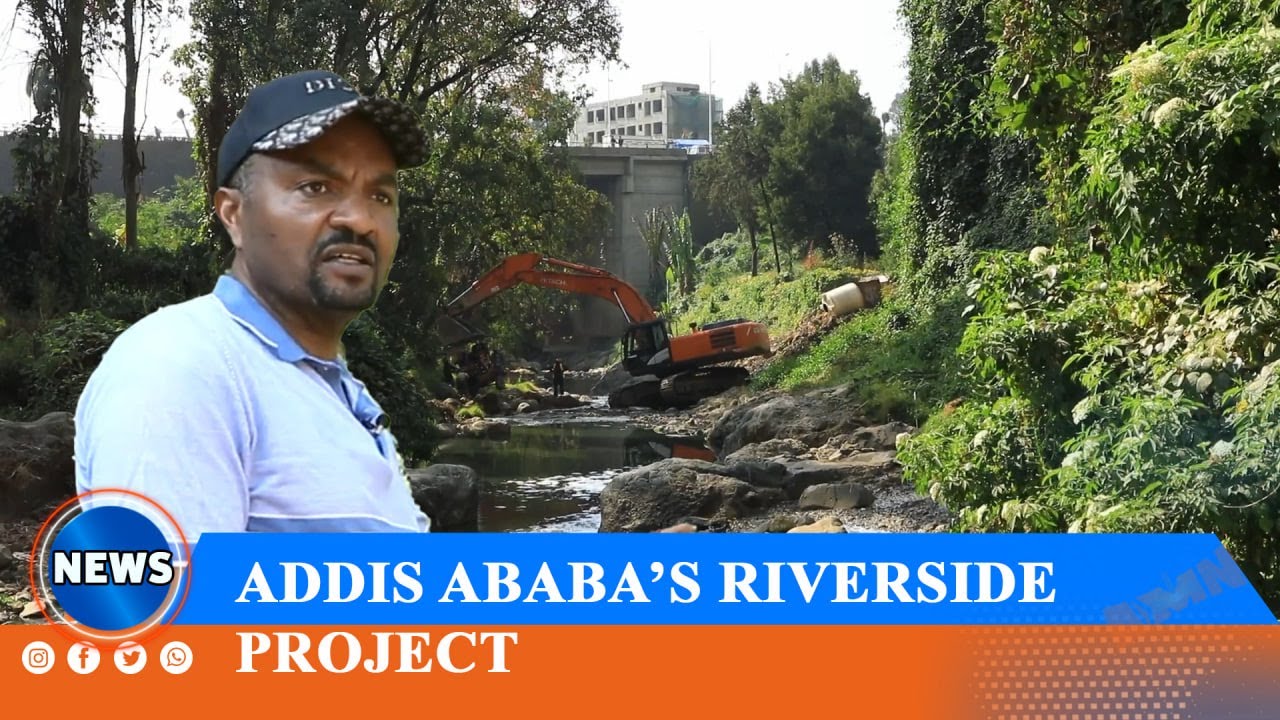 ADDIS ABABA’S RIVERSIDE PROJECT - YouTube