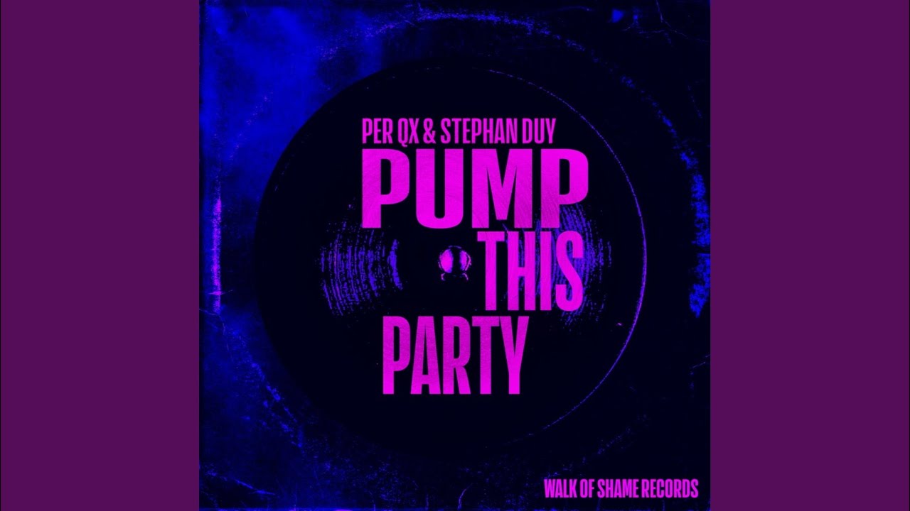 Pump This Party (Extended Mix) - Music Video by Per QX & Stephan Duy - Shazam