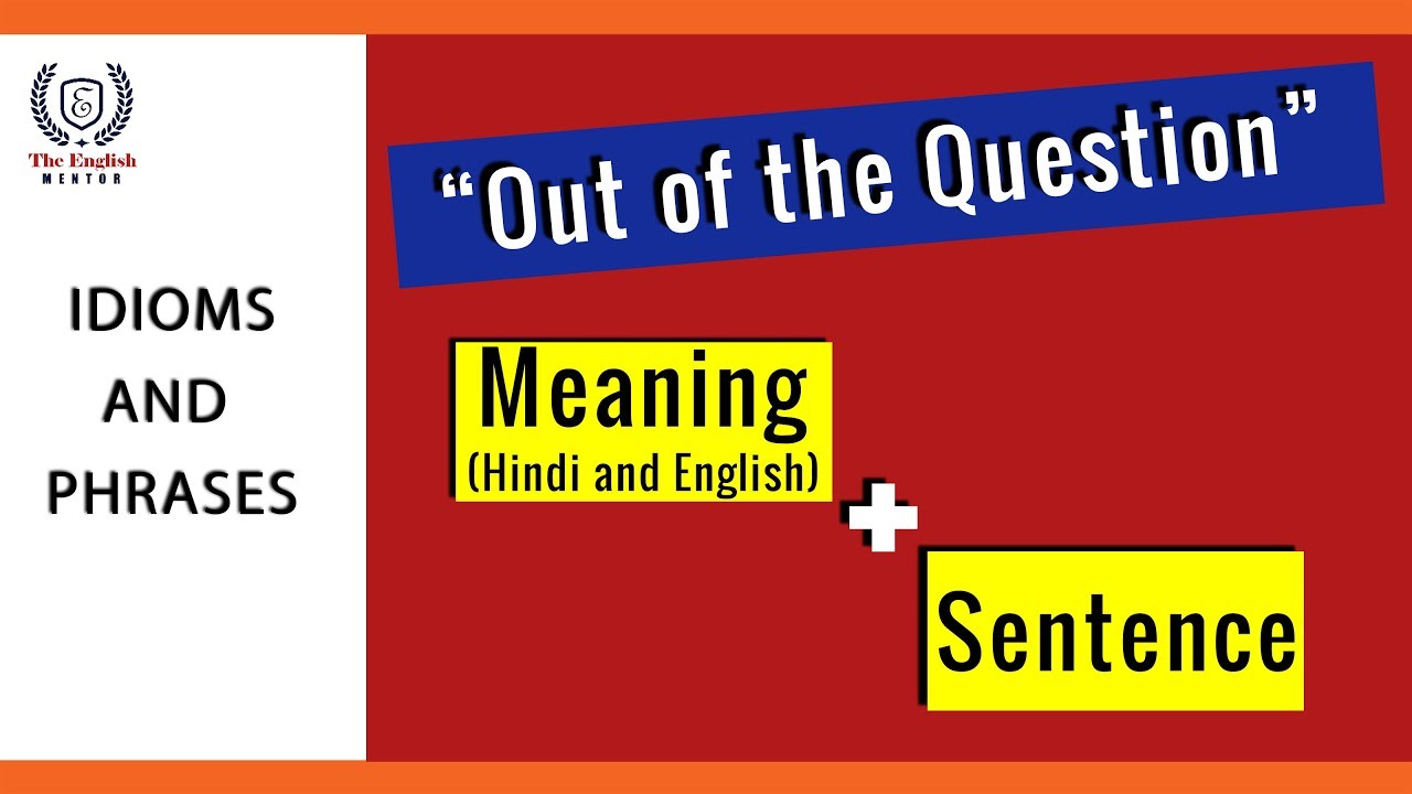 Out Of The Question Idiom Meaning With Sentence SSC CGL Idioms And out-of-the-question-idiom-meaning-with-sentence-ssc-cgl-idioms-and