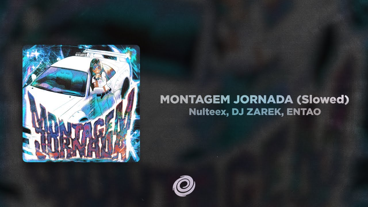 Nulteex, DJ ZAREK, ENTAO - MONTAGEM JORNADA (Slowed) - YouTube