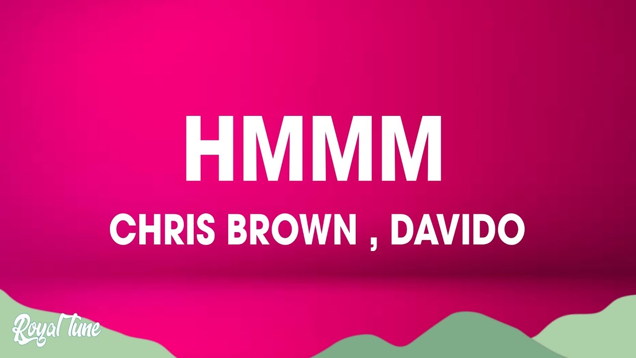 Chris Brown - Hmmm (Lyrics) ft. Davido - YouTube
