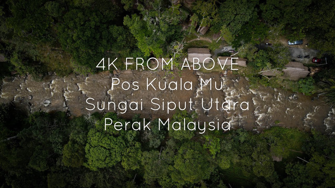 -4K- Pos Kuala Mu, Pos Yum, Sungai Siput (U), Perak. - YouTube