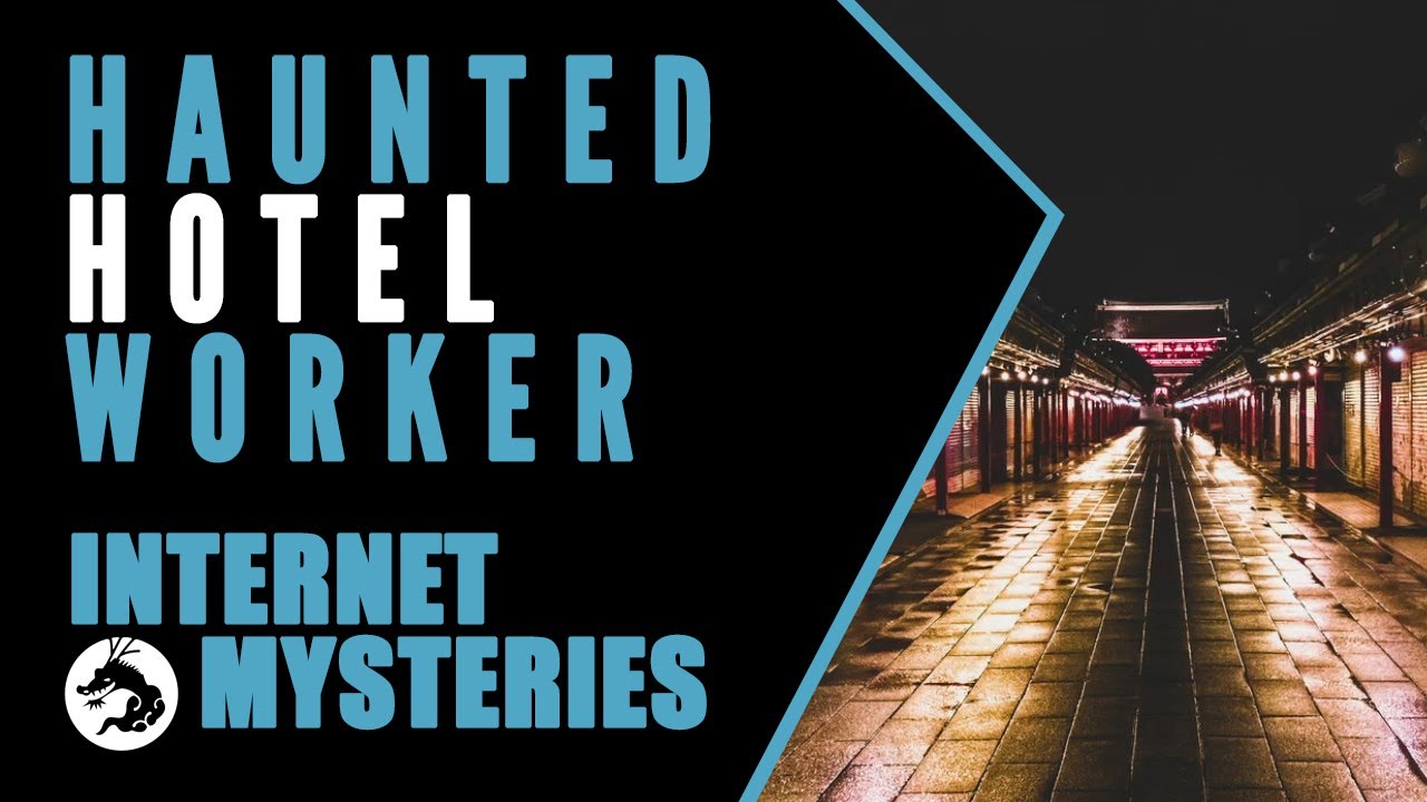 Internet Mysteries: The Haunted Hotel Worker - YouTube
