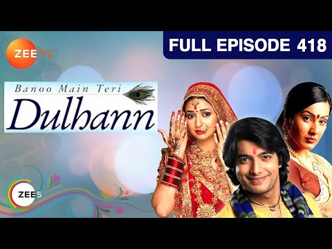 Banoo Main Teri Dulhann - Full Ep - 418 - Sagar Pratap Singh, Vidya Pratap Singh, Mahua - Zee TV