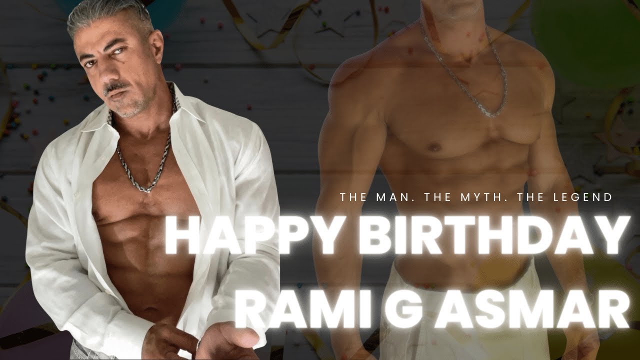 Happy Birthday Rami G Asmar #Birthday #Love #Family - YouTube
