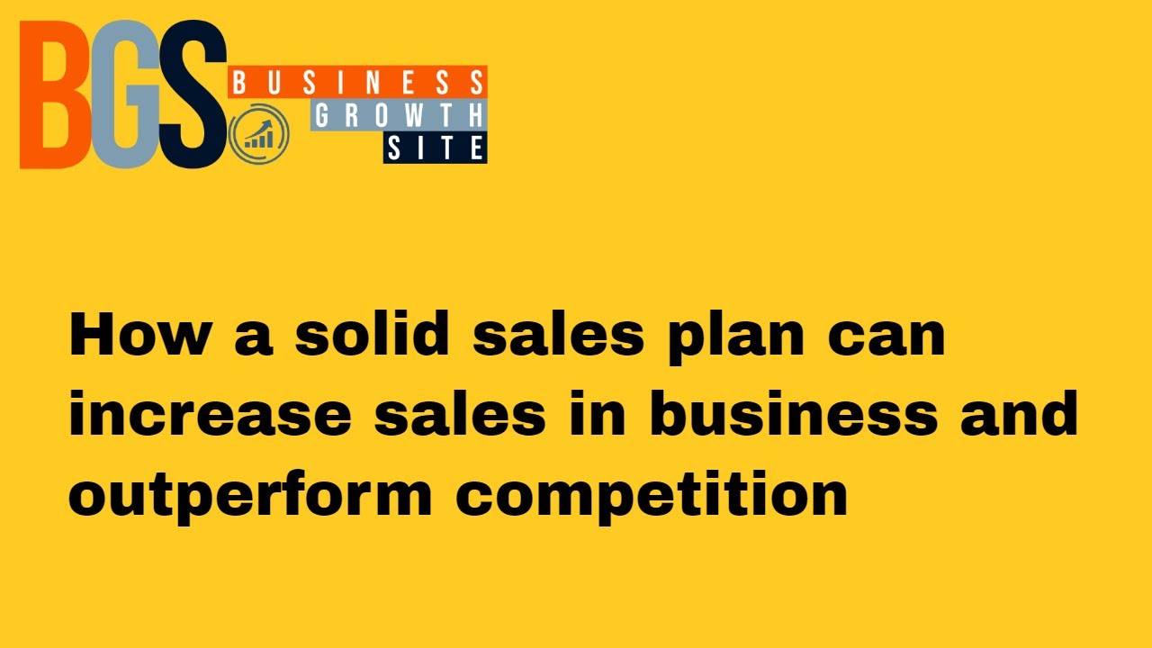How a solid sales plan can increase sales in business and outperform ...