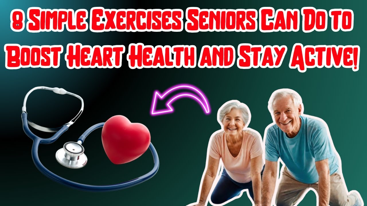 🧓 ️‍🩹8 Simple Exercises Seniors Can Do to Boost Heart Health and Stay ...