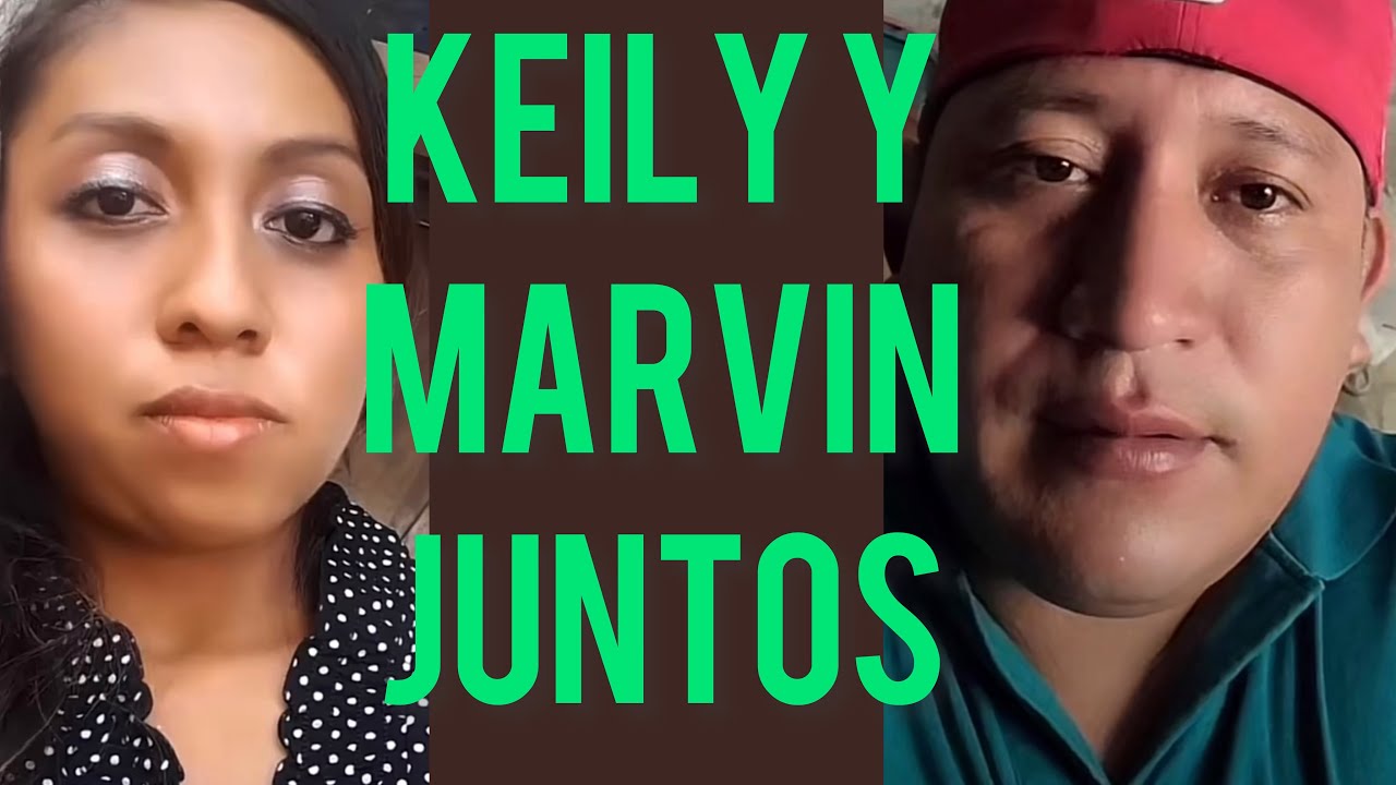 Keily y Marvin juntos// me alegro q tenga mujer así no me molesta a mi ...