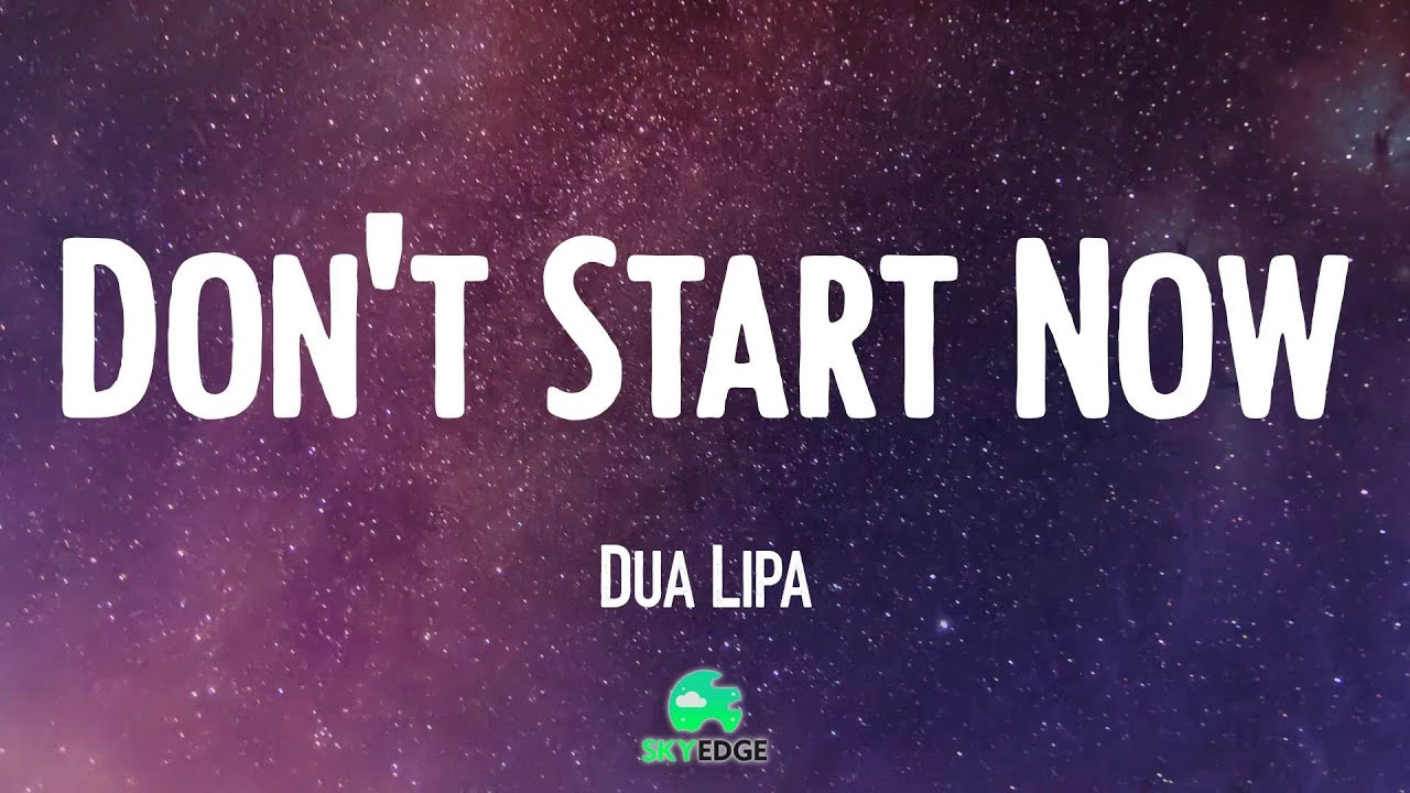𝑫on't 𝑺tart 𝑵ow - 𝑫ua 𝑳ipa 🌚 (Video 𝑳yric) - YouTube