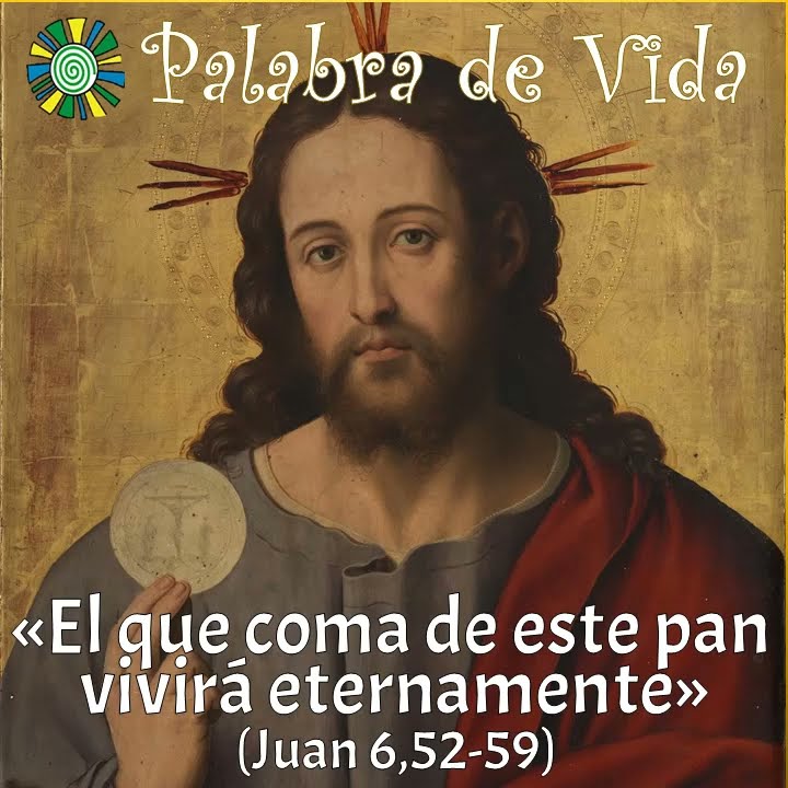 Palabra de Vida: “El que coma de este pan vivirá eternamente” (Juan 6 ...