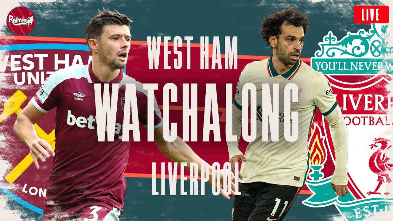 West Ham V Liverpool Watchalong Live Fanzone Commentary Youtube