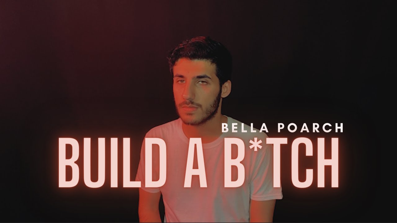 Bella Poarch - Build a Bitch (COVER) (Male Version) (Lyric Video) - YouTube