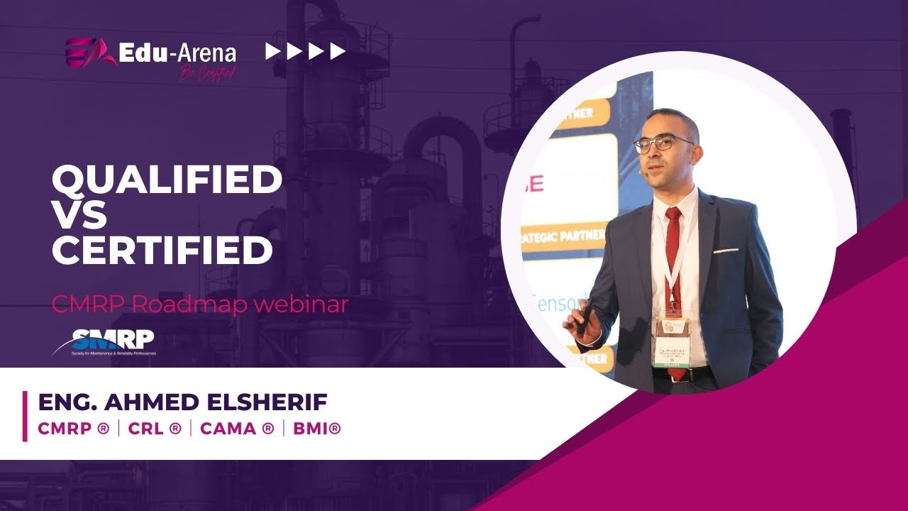 EDU-ARENA | 02.Qualified Vs Certified | CMRP with Eng.Ahmed Elsherif - YouTube
