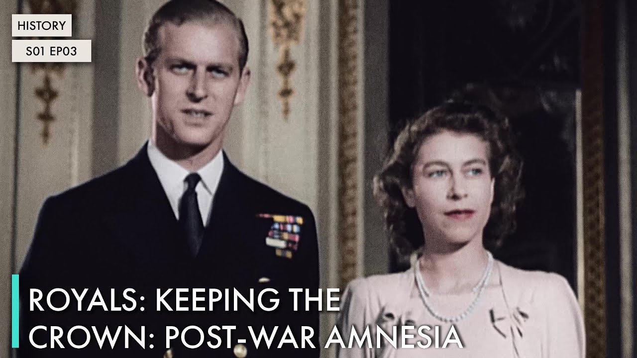 Royals: Keeping The Crown: Post-War Amnesia - YouTube