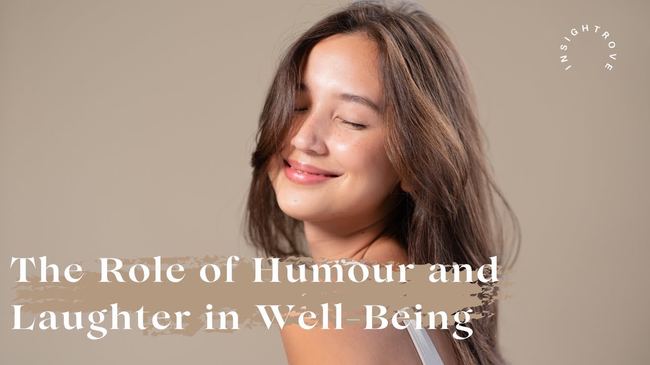 The Role of Humour and Laughter in Well-Being | Insightrove - YouTube