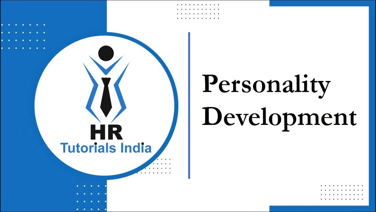 What is Personality Development | Personal Growth | HR Tutorials India ...