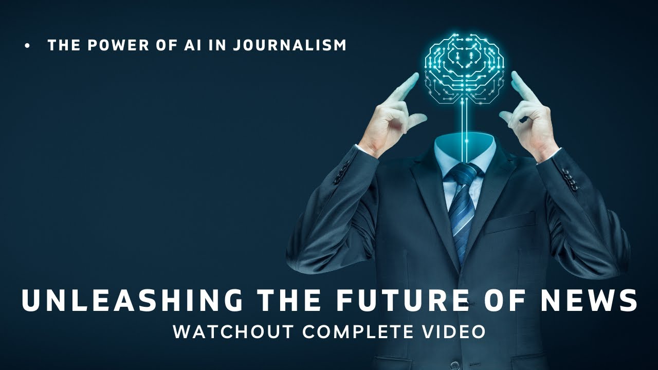 The Power of AI in Journalism: Unleashing the Future of News - YouTube