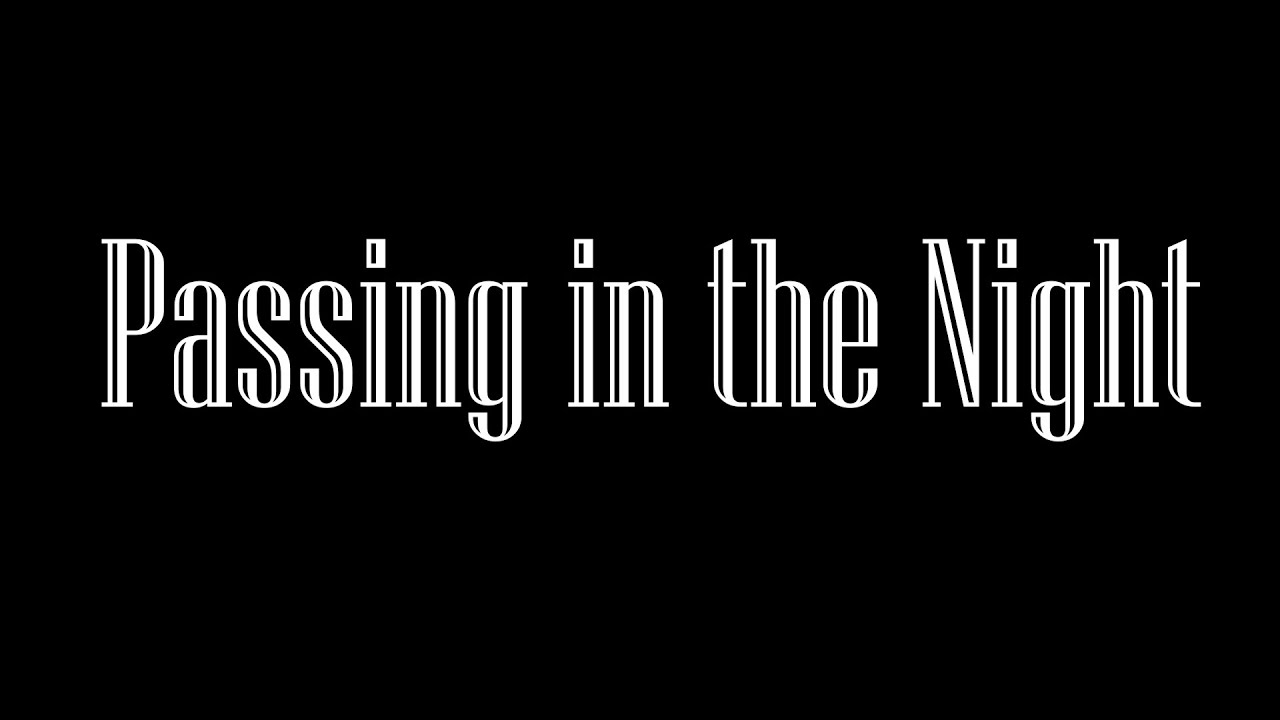 Passing in the Night - YouTube