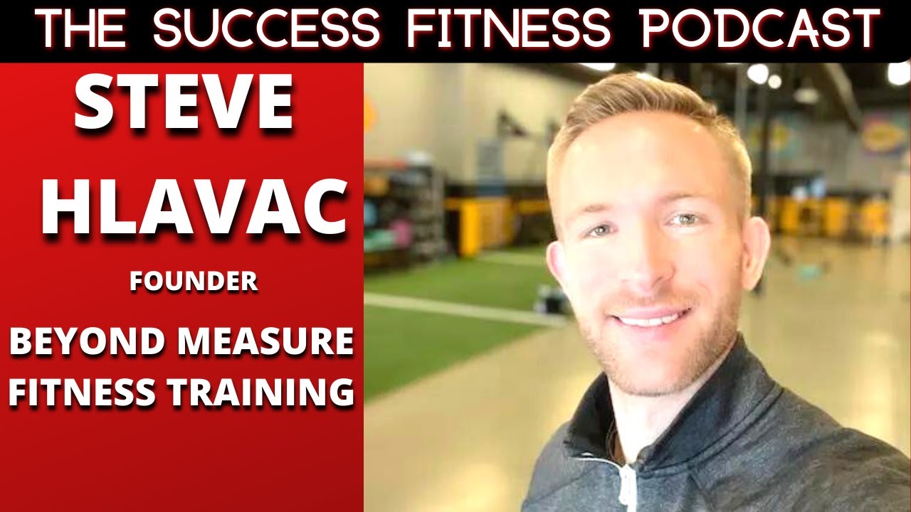 177 | Steve Hlavac | Founder - Beyond Measure Fitness Training - YouTube