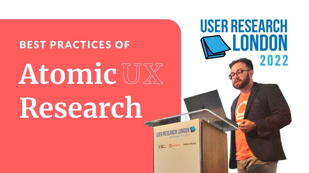Atomic UX Research Best Practices talk @ User Research London 2022 ...