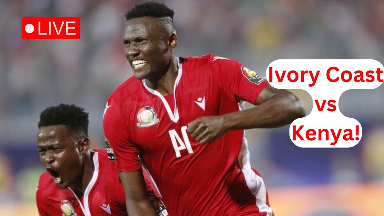 LIVE: KENYA vs IVORY COAST GAME FIRST HALF! WORLD CUP 2026 QUALIFIERS ...