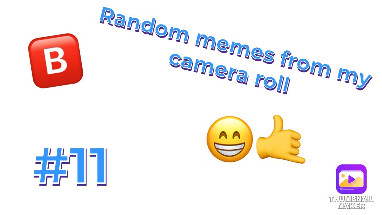 Random Memes From My Camera Roll #11 - YouTube