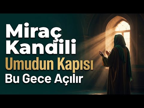 Miraç Kandili: Umudun Kapısı Bu Gece Açılır