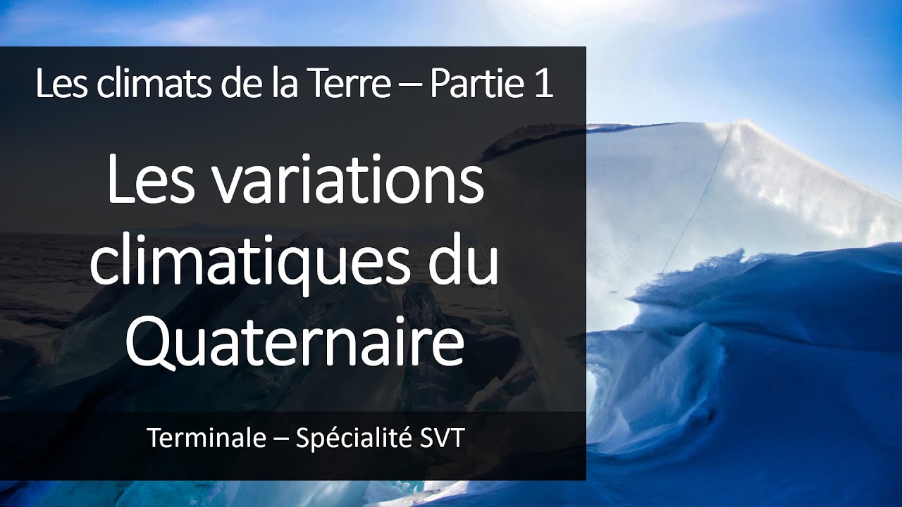 Cours Spé SVT Terminale - Variations climatiques au Quaternaire - YouTube