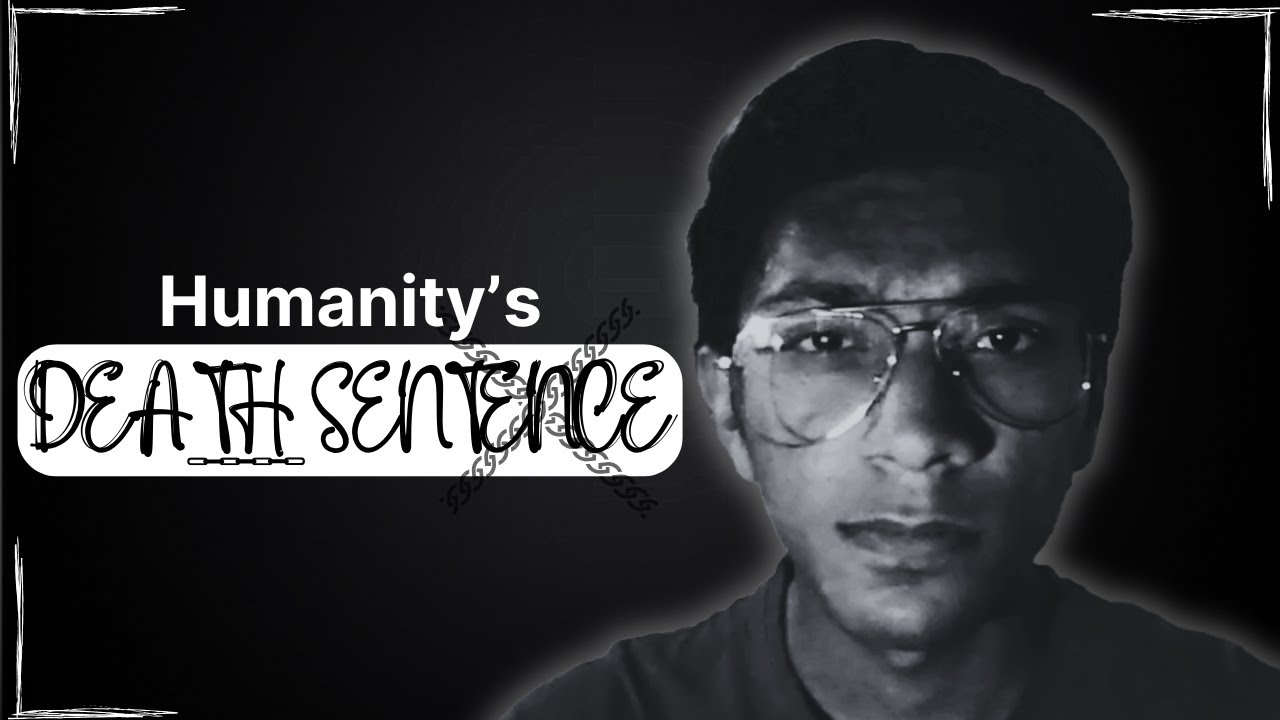 The Death Sentence of Humanity - YouTube