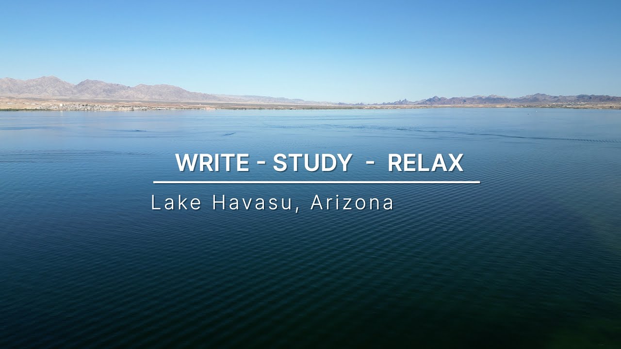 WRITE - FOCUS - RELAX - 1 hr - Relaxing scenes from Lake Havasu with ...