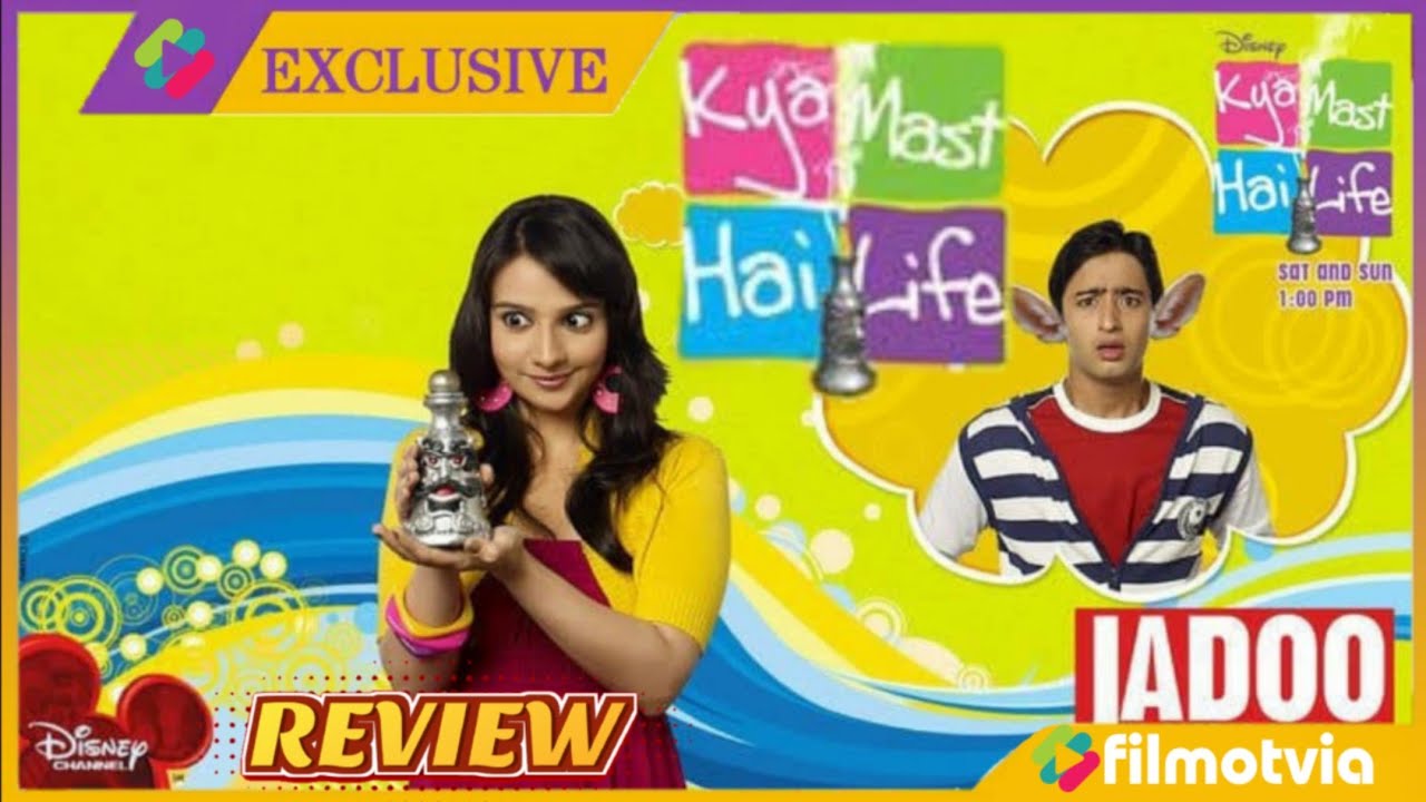 Kya Mast Hai Life Serial Disney Review | Kya Mast Hai Life Serial Kyu ...