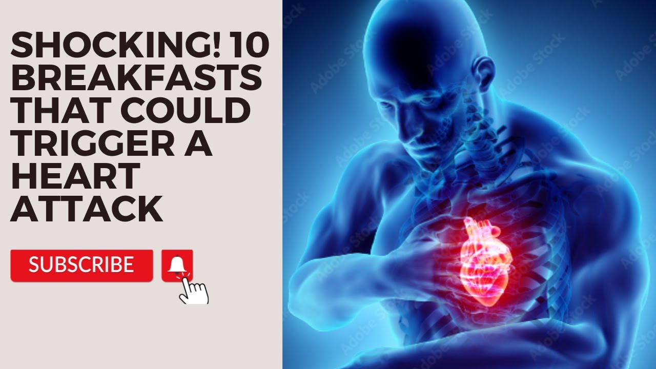 10 Deceptively Deadly Breakfasts That Could Tigger A Heart Attack ...