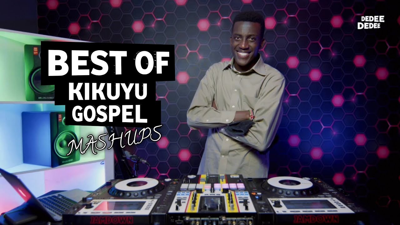 BEST OF KIKUYU GOSPEL MASHUPS FT SELECTOR DEDEE [Loise Kim,Hezeh Ndungu ...