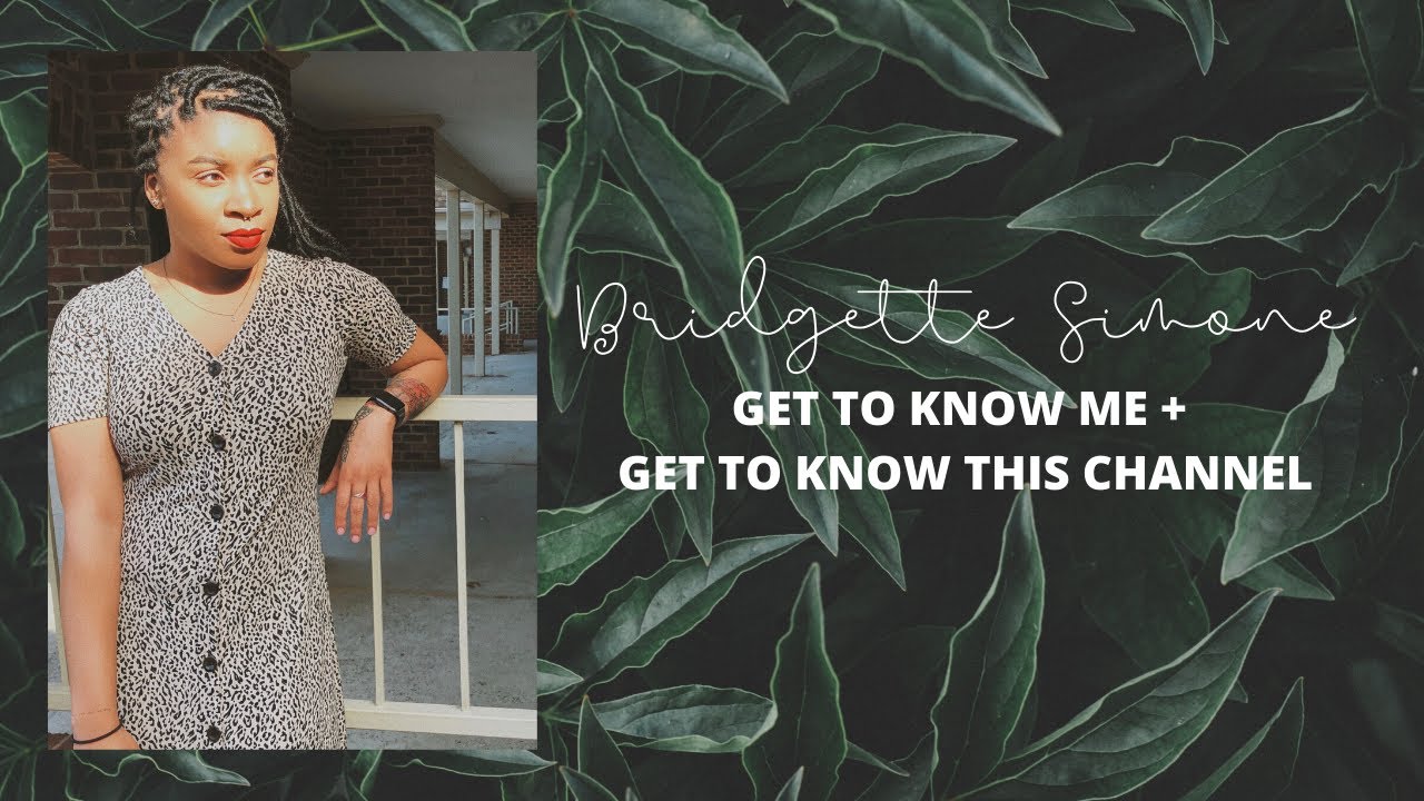 Get to Know Me + Get to Know This Channel | Bridgette Simone - YouTube