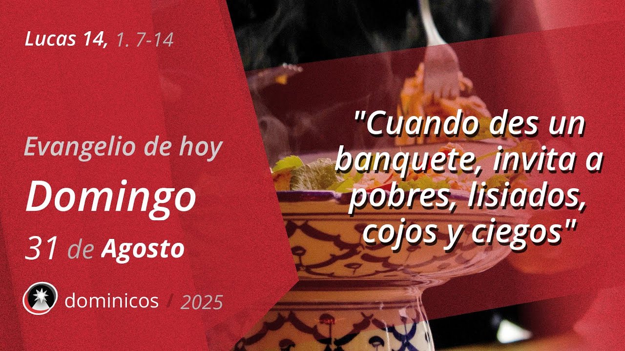 Evangelio de Hoy Domingo 31 Agosto 2025 - Lucas 14, 1. 7-14 | Dominicos ...