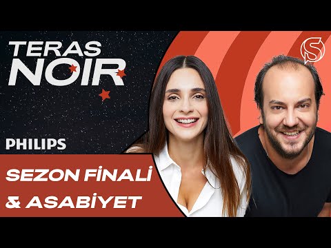 Sezon Finali & Asabiyet | Meriç Aral ve Efe Tunçer ile Teras Noir #25